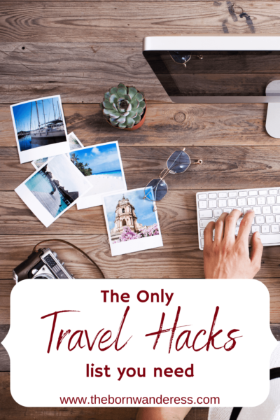 Ultimate International Travel Hacks Guide - The Born Wanderess